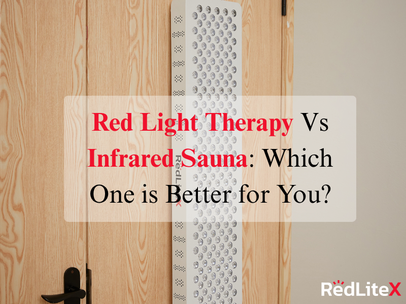 Red Light Therapy Vs. Infrared Sauna: Which One is Better for You? | RedLiteX®